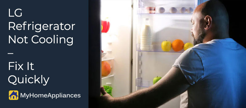 LG Refrigerator Not Cooling (Fix It Quickly) - MyHomeAppliances